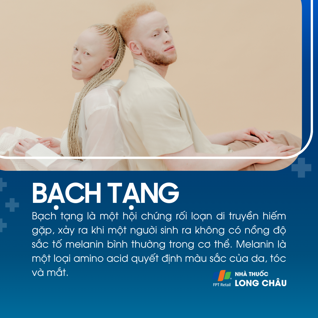 Bạch tạng: Triệu chứng, nguyên nhân và chế độ sinh hoạt