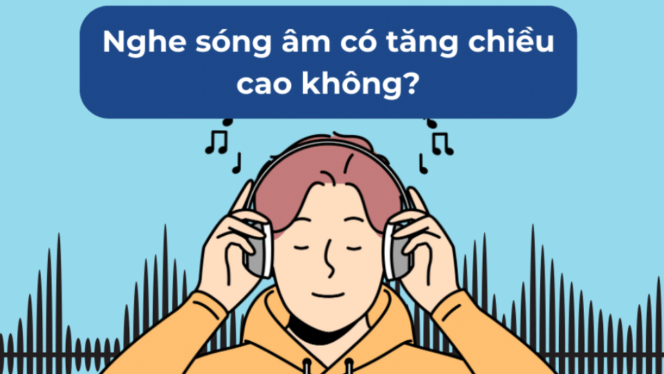 Sóng âm tăng chiều cao không? Cách tăng chiều cao hiệu quả?